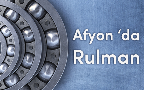 Afyon ‘da Rulman – Can Bilya
